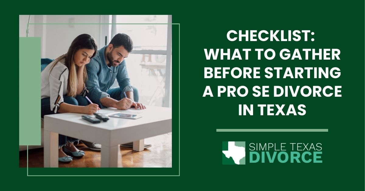 Checklist: What to Gather Before Starting a Pro Se Divorce in Texas